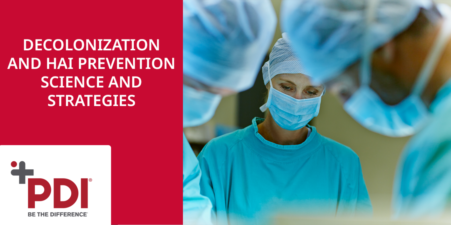 Decolonization and HAI Prevention Science and Strategies | PDI Healthcare